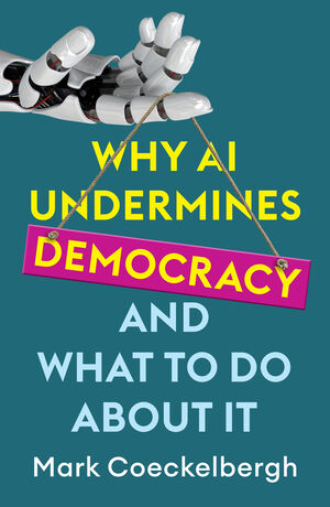 Why AI Undermines Democracy and What To Do About It – Mark Coeckelbergh
